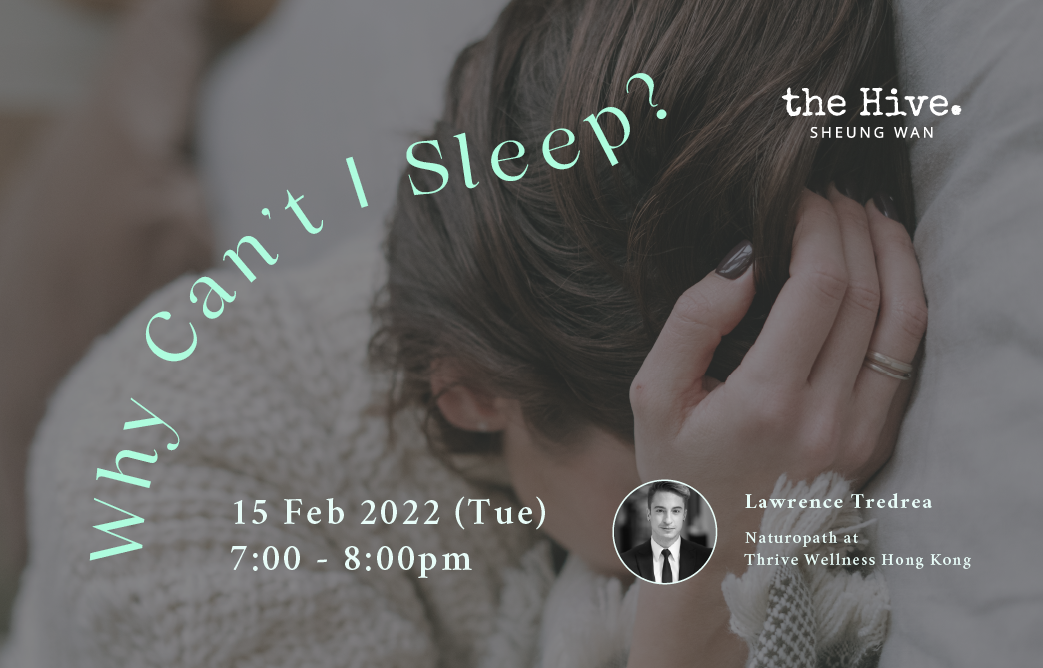 [POSTPONED]Why Can’t I Sleep? | the Hive Sheung Wan